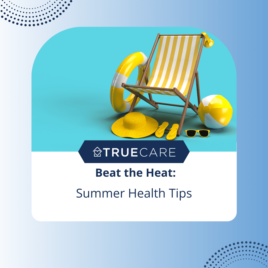 Beat the heat: Summer health tips – July 3, 2023 – True Care