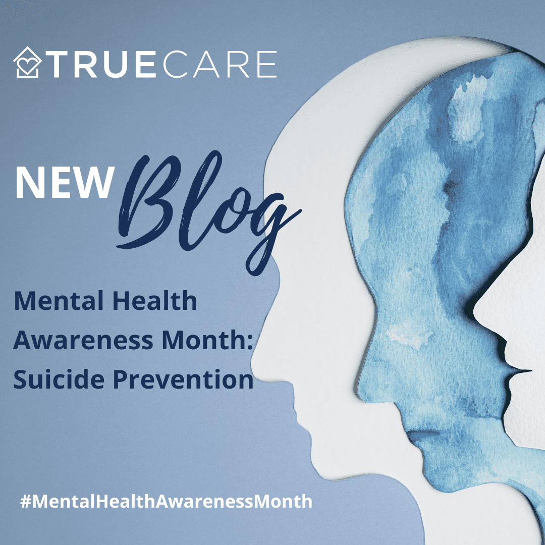 Mental Health Awareness Month: Suicide Prevention – True Care