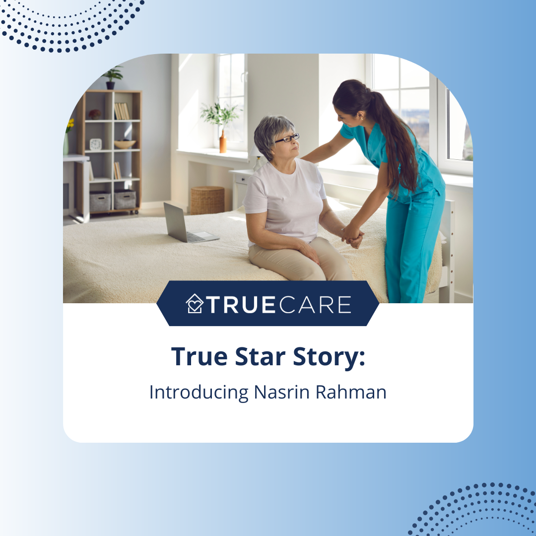 True Star Story: Introducing Nasrin Rahman – True Care