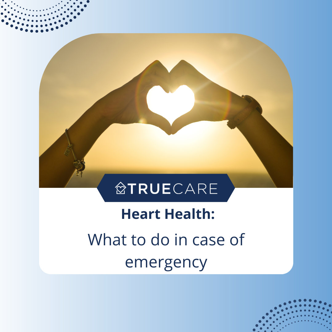 Heart Health: What to do in case of emergency – August 18, 2023 – True Care